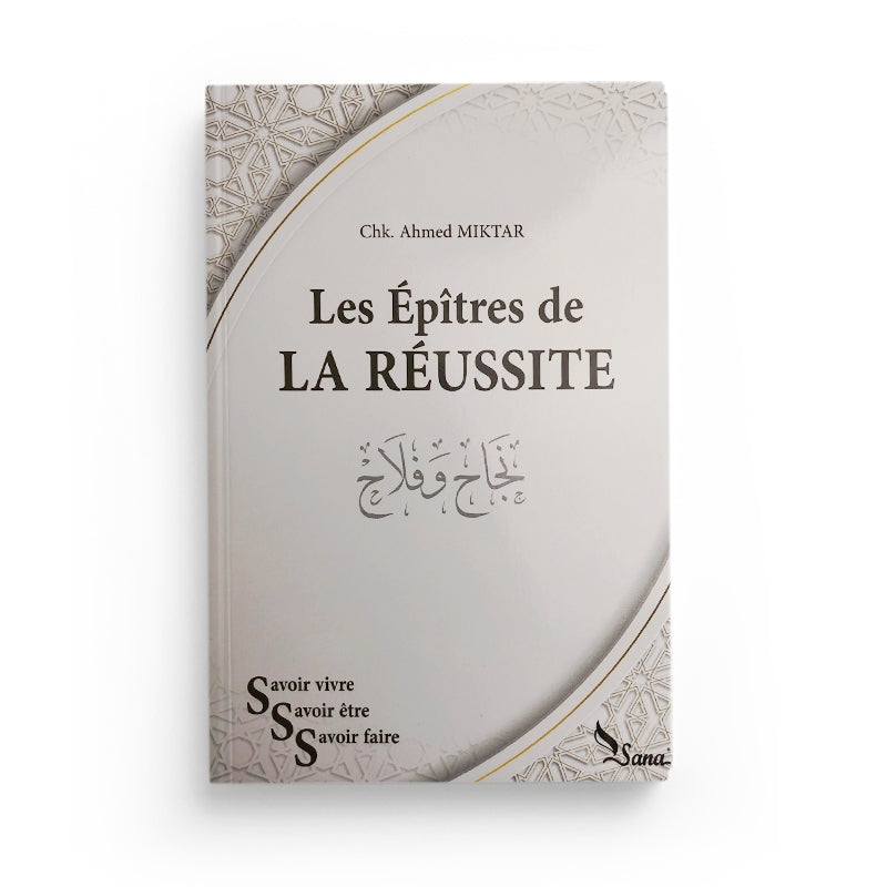 Épîtres de la Réussite - Ahmed Miktart - Éditions SANA